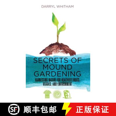 【3-4周达】精装 Secrets of Mound Gardening: Harnessing Nature for Healthier Fruits, Veggies, and Envi... [9781736313626]