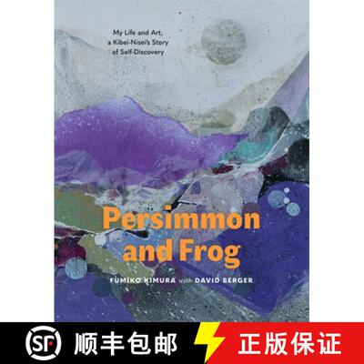 【3-4周达】Persimmon and Frog: My Life and Art, a Kibei-Nisei's Story of Self-Discovery [9781634050081]