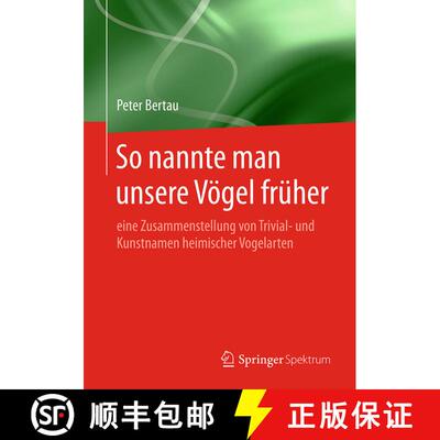 【3-4周达】So nannte man unsere Vögel früher : eine Zusammenstellung von Trivial- und Kunstnamen he... [9783662597743]
