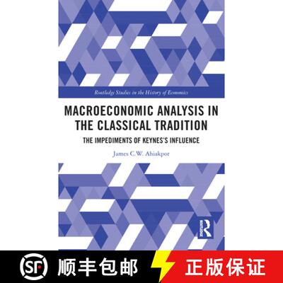 【3-4周达】Macroeconomic Analysis in the Classical Tradition: The Impediments Of Keynes's Influence [9780367721930]
