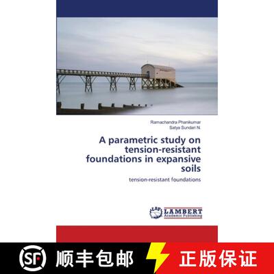 【3-4周达】A parametric study on tension-resistant foundations in expansive soils: tension-resistant ... [9786202513142]