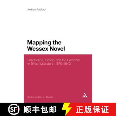 【3-4周达】Mapping the Wessex Novel: Landscape, History and the Parochial in British Literature, 1870... [9781441131591]