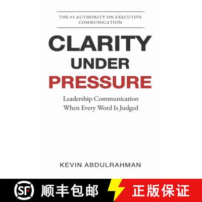 【3-4周达】Clarity Under Pressure: Leadership Communication When Every Word Is Judged [9781919495064]