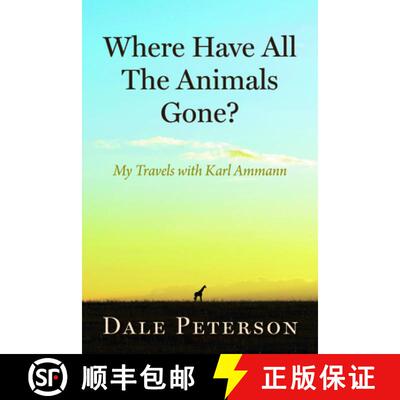 【3-4周达】Where Have All the Animals Gone?: My Travels with Karl Ammann [9780872332089]
