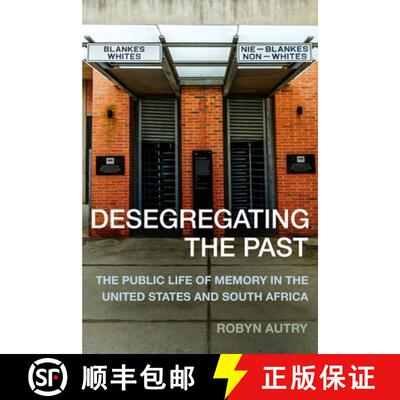 【3-4周达】Desegregating the Past – The Public Life of Memory in the United States and South Africa [9780231177580]