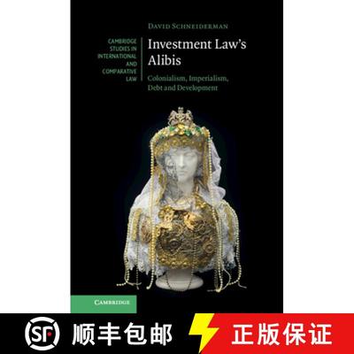 【3-4周达】Investment Law's Alibis: Colonialism, Imperialism, Debt and Development [9781009153492]