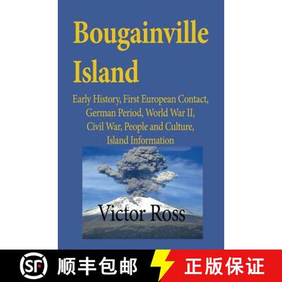 【3-4周达】Bougainville Island: Early History, First European Contact, German Period, World War II, C... [9781912483013]
