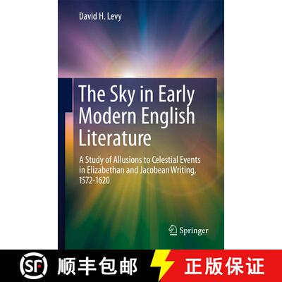 【3-4周达】The Sky in Early Modern English Literature : A Study of Allusions to Celestial Events in E... [9781493901425]