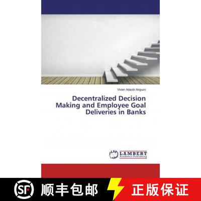 预订 Decentralized Decision Making and Employee Goal Deliveries in Banks [9786200264930]