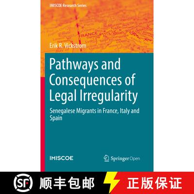 【3-4周达】Pathways and Consequences of Legal Irregularity : Senegalese Migrants in France, Italy and... [9783030120900]