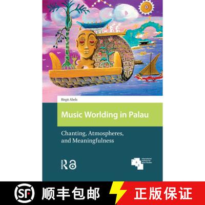 【3-4周达】精装 Music Worlding in Palau – Chanting, Atmospheres, and Meaningfulness [9789463725125]