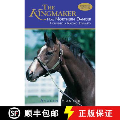 【3-4周达】The Kingmaker: How Northern Dancer Founded a Racing Dynasty, Updated Edition [9781493081196]