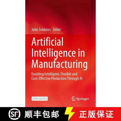 【3-4周达】Artificial Intelligence in Manufacturing : Enabling Intelligent, Flexible and Cost-Effecti... [9783031464546]