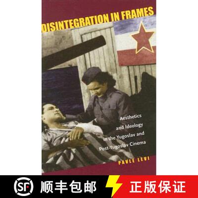 【3-4周达】Disintegration in Frames: Aesthetics and Ideology in the Yugoslav and Post-Yugoslav Cinema [9780804753685]