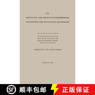 【3-4周达】Die Befugnisse der WegeaufsichtsbehÖrden GegenÜber der Deutschen Reichsbahn: Dissertation [9783662276082]