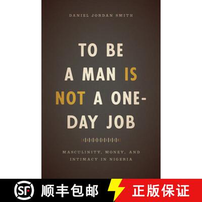 【3-4周达】精装 To Be a Man Is Not a One–Day Job – Masculinity, Money, and Intimacy in Nigeria [9780226491516]