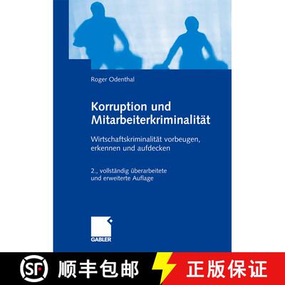 【3-4周达】Korruption und Mitarbeiterkriminalität : Wirtschaftskriminalität vorbeugen, erkennen und... [9783834913852]