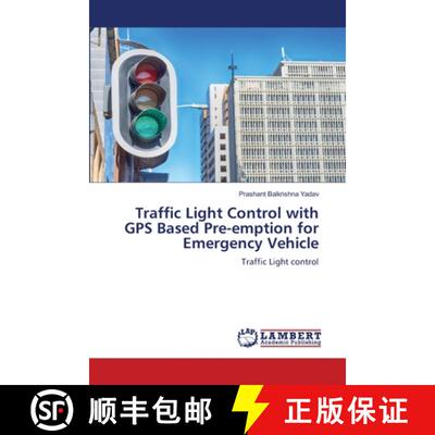 【3-4周达】Traffic Light Control with GPS Based Pre-emption for Emergency Vehicle [9786208427245]