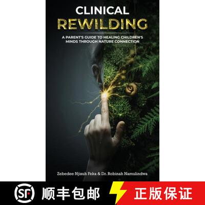 【3-4周达】精装 Clinical Rewilding: A parent's guide to healing children's minds through nature conne... [9781918039740]