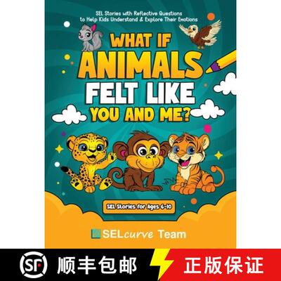 【3-4周达】What If Animals Felt Like You and Me?: SEL Stories with Reflective Questions to Help Kids ... [9789391592523]
