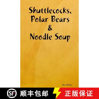 【3-4周达】Shuttlecocks, Polar Bears & Noodle Soup - The Complete Edition [9781446190456]