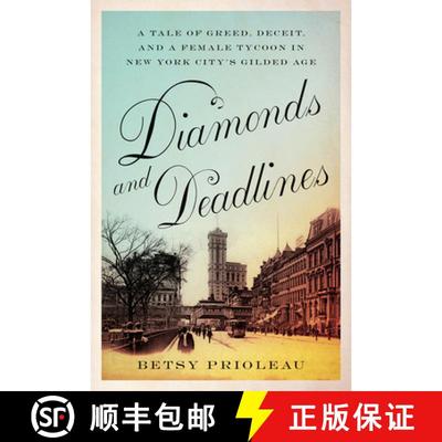 预订 Diamonds and Deadlines : A Tale of Greed, Deceit, and a Female Tycoon in New York City's Gilded Age [9781419770890]