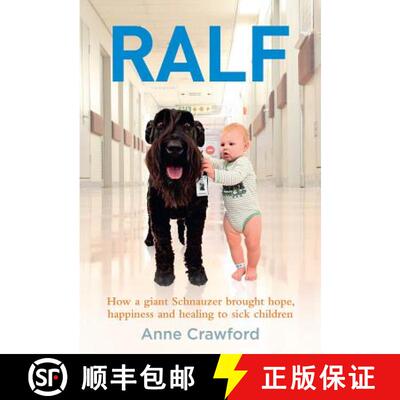 【3-4周达】Ralf: How a Giant Schnauzer Brought Hope, Happiness and Healing to Sick Children [9781760111229]