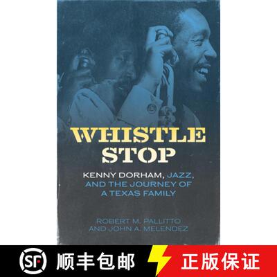 【3-4周达】Whistle Stop – Kenny Dorham, Jazz, and the Journey of a Texas Family [9781496861962]