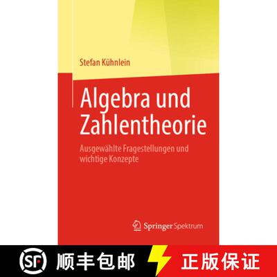 【3-4周达】Algebra und Zahlentheorie: Ausgewählte Fragestellungen und wichtige Konzepte [9783662715222]