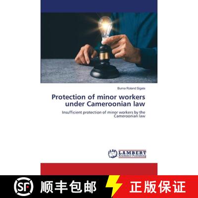 【3-4周达】Protection of minor workers under Cameroonian law: Insufficient protection of minor worker... [9786209948671]