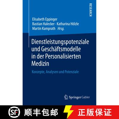 【3-4周达】Dienstleistungspotenziale und Geschäftsmodelle in der Personalisierten Medizin : Konzepte... [9783658084028]