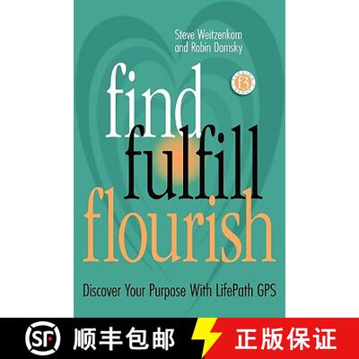 【3-4周达】Find Fulfill Flourish: Discover Your Purpose With LifePath GPS [9780615431765]