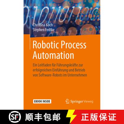 【3-4周达】Robotic Process Automation: Ein Leitfaden für Führungskräfte zur erfolgreichen Einführ... [9783662611777]
