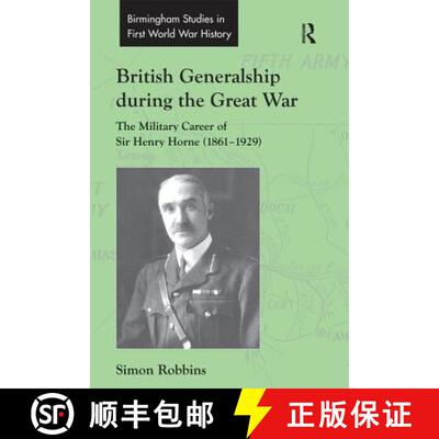 【3-4周达】精装 British Generalship during the Great War : The Military Career of Sir Henry Horne (18... [9780754661276]