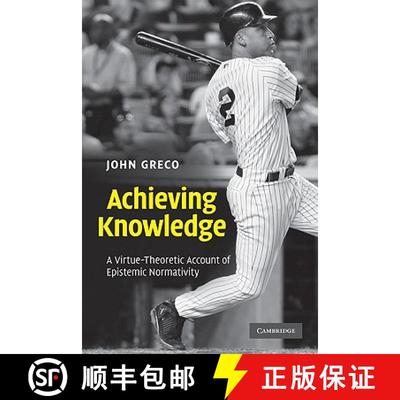 【3-4周达】Achieving Knowledge: A Virtue-Theoretic Account of Epistemic Normativity [9780521144315]