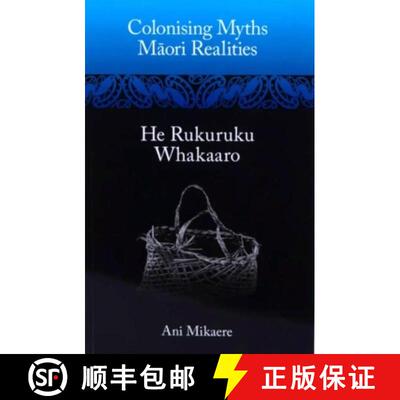【3-4周达】Colonising Myths: Maori Realities‚AiHe Rukuruku Whakaaro [9781869694531]