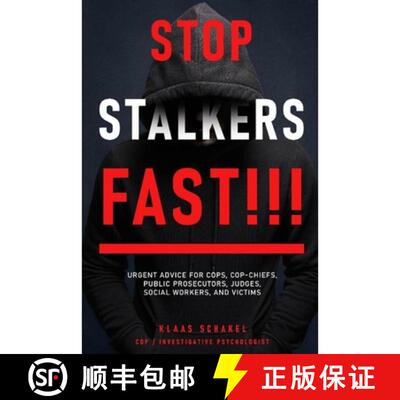 【3-4周达】Stop Stalkers Fast!!!: Urgent advice for Cops, Cop-Chiefs, Public Prosecutors, Judges, Soc... [9789083380124]