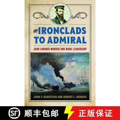 【3-4周达】精装 From Ironclads to Admiral : John Lorimer Worden and Naval Leadership [9781682474440]