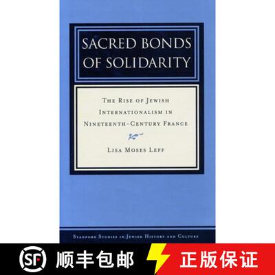 【3-4周达】精装 Sacred Bonds of Solidarity: The Rise of Jewish Internationalism in Nineteenth-Century... [9780804752510]