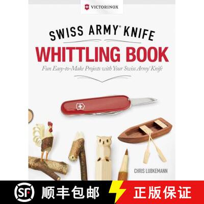 Victorinox Swiss Army Knife Whittling Book, Gift Edition: Fun, Easy-To-Make Projects with Your Swiss ... [9781565239098]