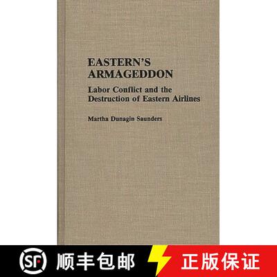 【3-4周达】精装 Eastern's Armageddon: Labor Conflict and the Destruction of Eastern Airlines [9780313284540]