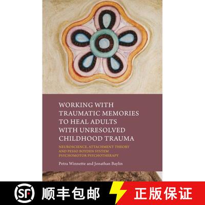 【3-4周达】Working with Traumatic Memories to Heal Adults with Unresolved Childhood Trauma: Neuroscie... [9781849057240]