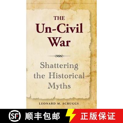 【3-4周达】The Un-Civil War: Shattering the Historical Myths [9780983435600]