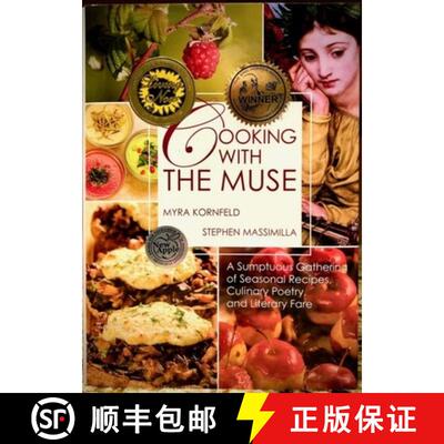 预订 精装 Cooking with the Muse: A Sumptuous Gathering of Seasonal Recipes, Culinary Poetry, and Lite... [9781936797684]