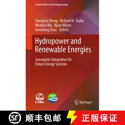 【3-4周达】精装 Hydropower and Renewable Energies: Synergistic Integration for Future Energy Systems [9789819791835]