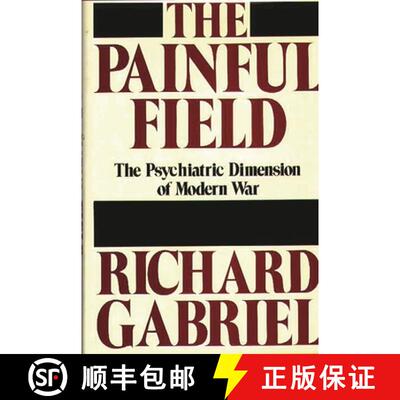 【3-4周达】精装 The Painful Field: The Psychiatric Dimension of Modern War [9780313247187]