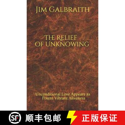 【3-4周达】The Relief of Unknowing: Unconditional Love Appears as Potent Vibrant Aliveness [9780578467191]