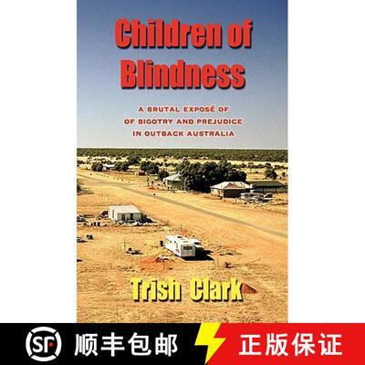 【3-4周达】Children of Blindness: A Brutal Exposé of Bigotry and Prejudice in Outback Australia [9780980784800]