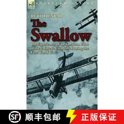 【3-4周达】The Swallow: The Experiences of an American Pilot of the Lafayette Escadrille During the F... [9781782820178]