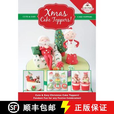 【3-4周达】Xmas Cake Toppers! Cute & Easy Christmas Cake Toppers! Fondant Fun for any Festive Celebra... [9781908707604]